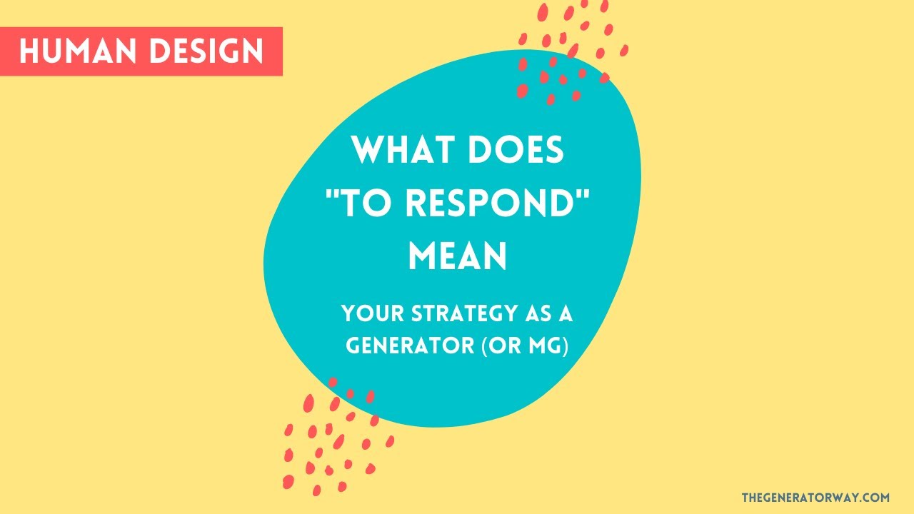 To Respond: The Generator Strategy in Human Design - YouTube
