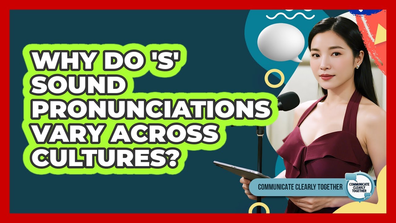 Why Do 's' Sound Pronunciations Vary Across Cultures? - Communicate ...