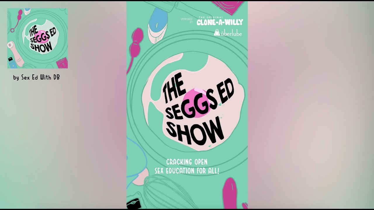 Welcome To The Seggs Ed Show! - YouTube