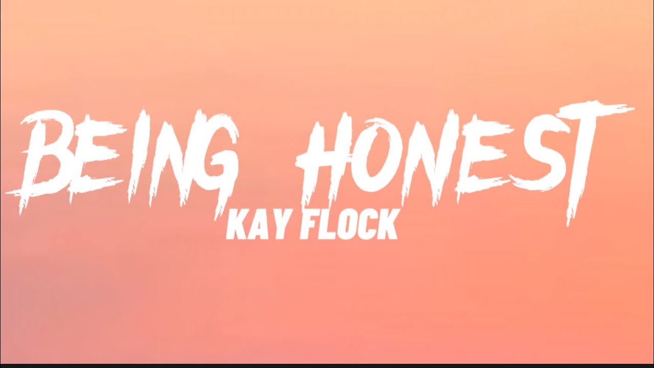 Kay Flock - Being Honest (Lyrics) - YouTube