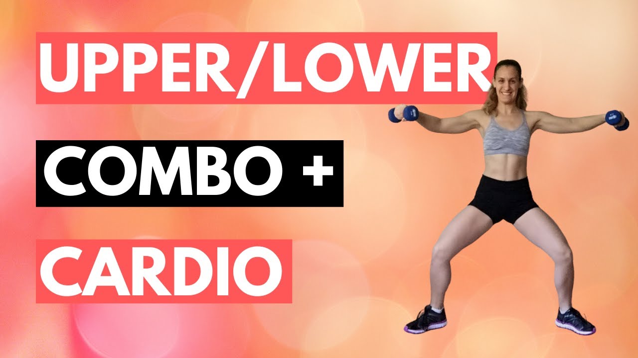 Upper/Lower Combo + Cardio - YouTube