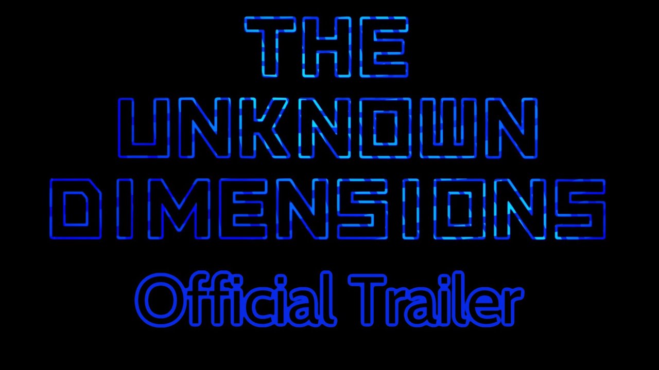 The Unknown Dimensions | Official Trailer - YouTube