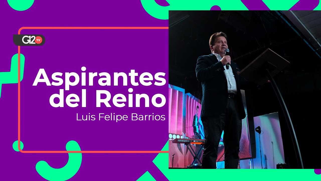 Aspirantes del Reino - Luis Felipe Barrios - YouTube