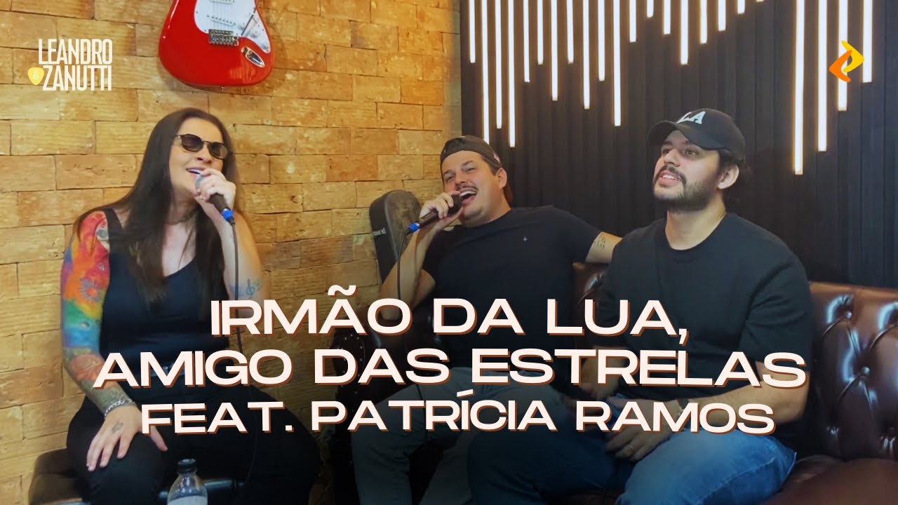 IRMÃO DA LUA, AMIGO DAS ESTRELAS - Leandro & Zanutti feat Patrícia Ramos (Cover) - YouTube