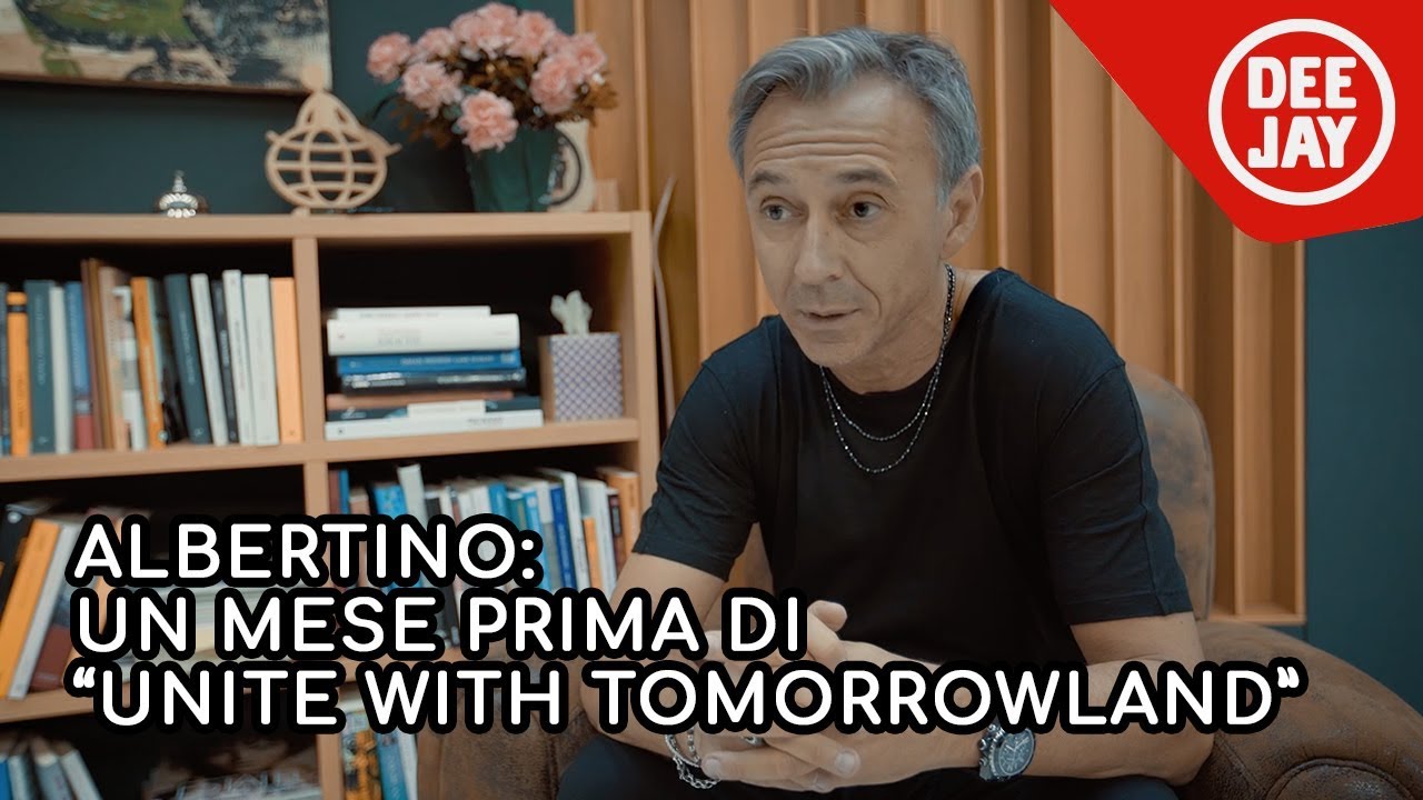 A un mese da "Unite With Tomorrowland", Albertino racconta il mestiere ...