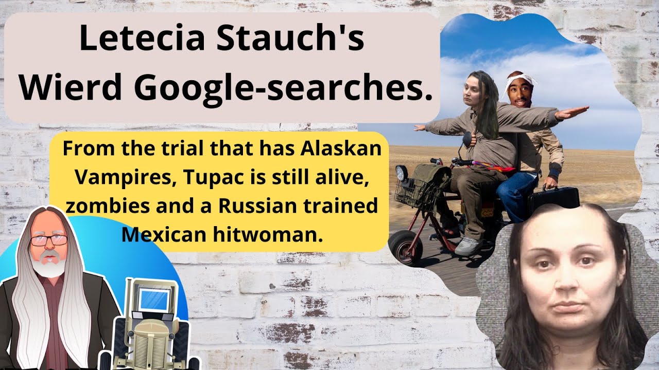 Trial Watch - Letecia Stauch's wierd google searches evidence of guilt ...