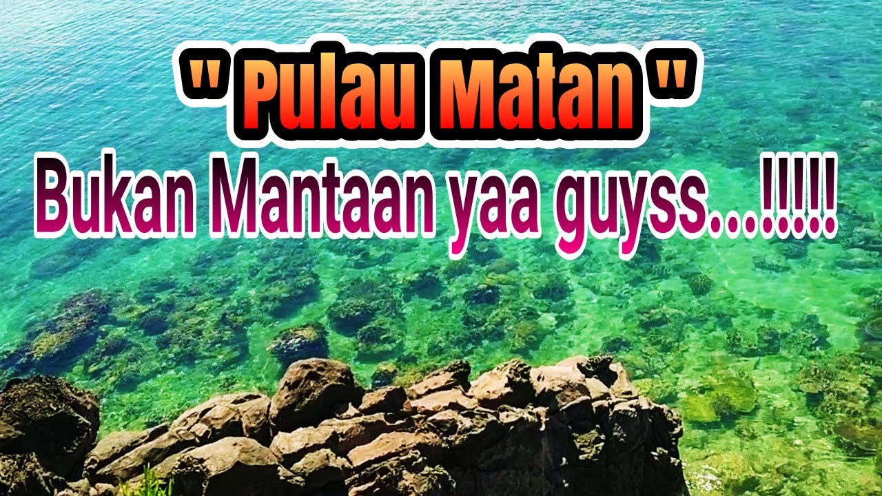 PULAU MATAN PART 2 || SENYUM 5000 || SORONG-PAPUA BARAT - YouTube