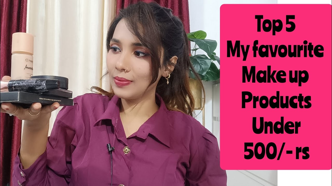 Top 5 my favourite make up products under 500/- rs #makeup# ...