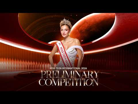 Miss Teen International 2026 - Preliminary Competition