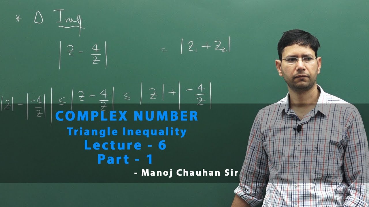 Triangle Inequality | Complex Number | Lecture 6 | Part 1 by Manoj ...