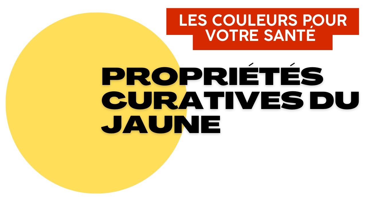Les BIENFAITS de la couleur JAUNE - Les couleurs pour votre santé - YouTube