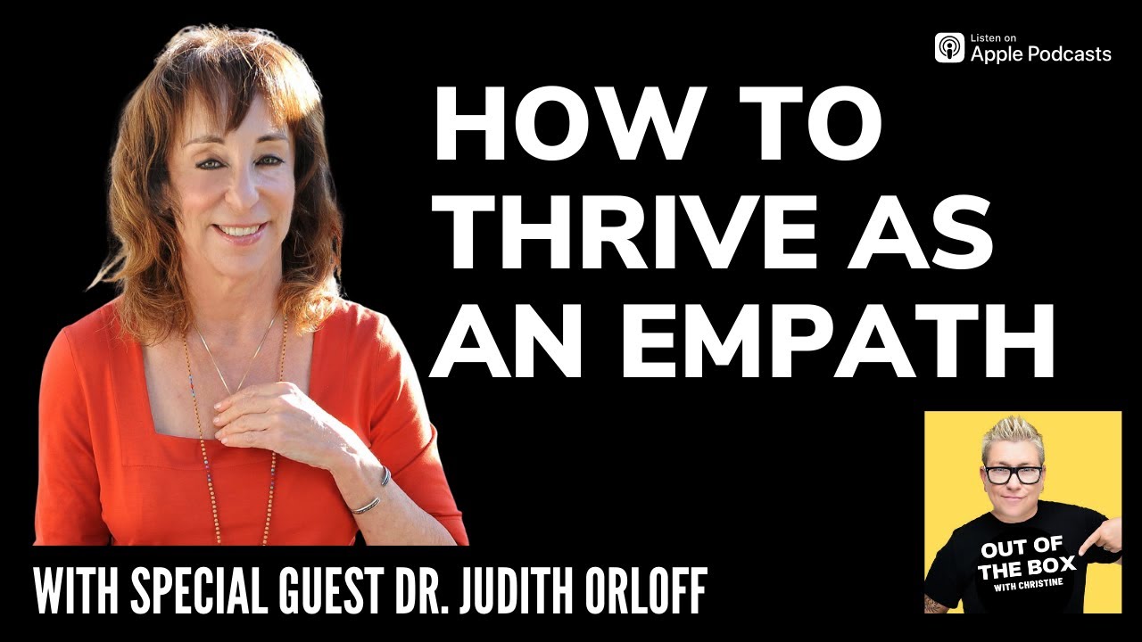 Dr Judith Orloff On How To Thrive As An Empath And How To Survive A