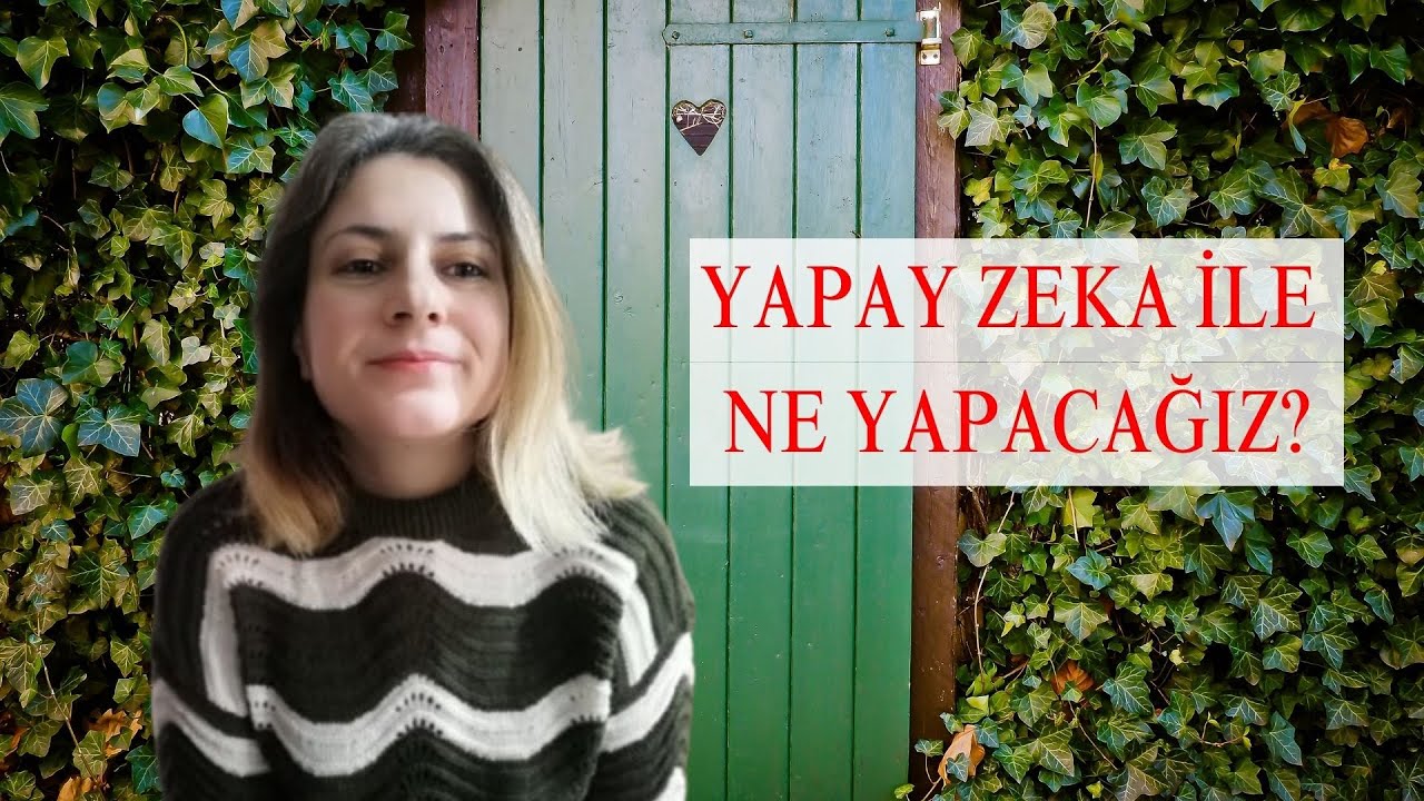 YAPAY ZEKAYI NASIL KULLANABİLİRİZ? - YouTube