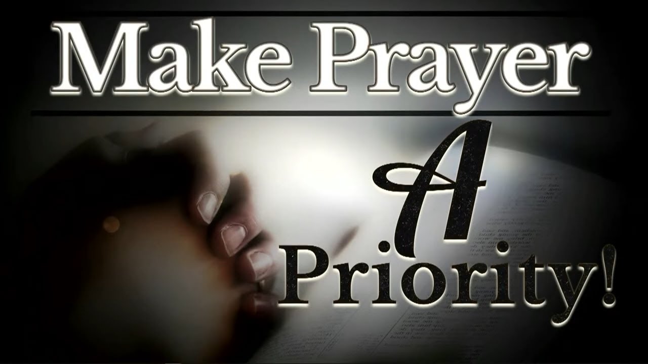 Make Prayer A Priority (Prayer: The Portal to the Kingdom of God ...