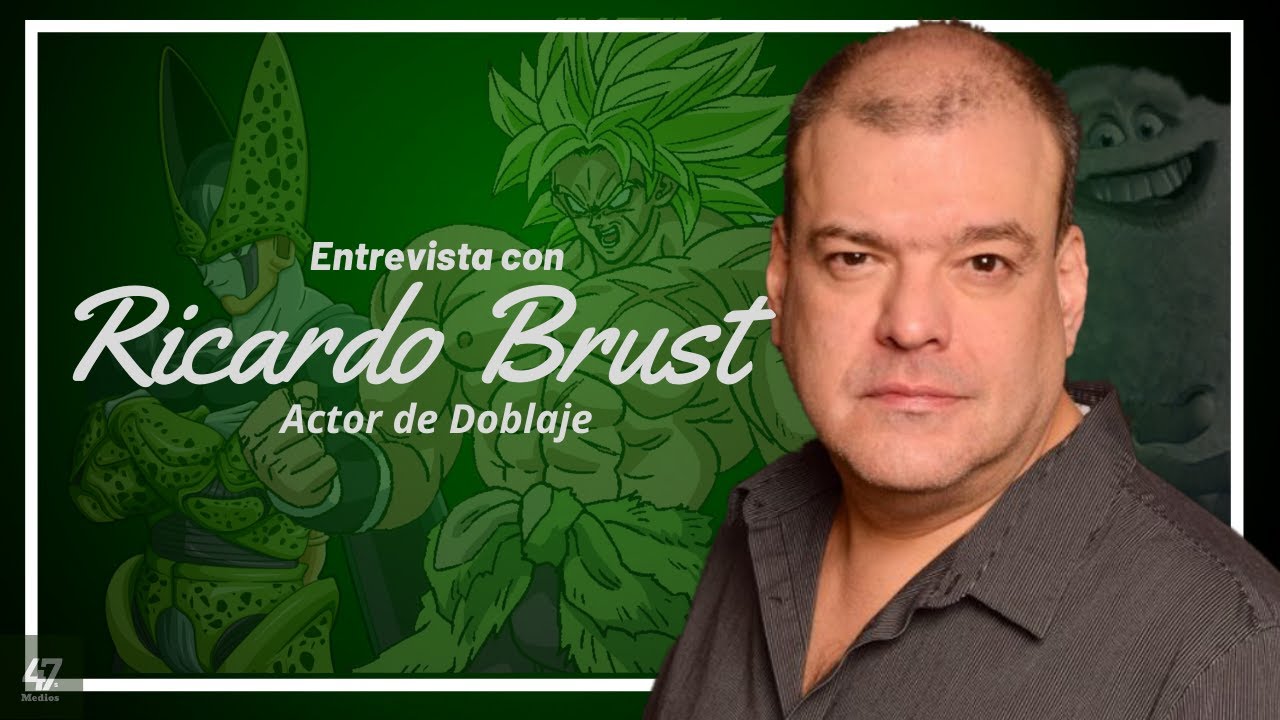 Entrevista a Ricardo Brust (voz de Cell, Broly, Mr Satan, tortuga Crush ...