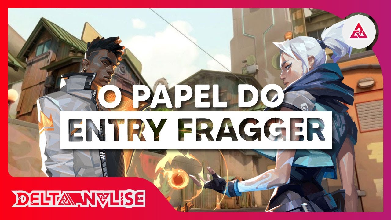 O PAPEL DO ENTRY FRAGGER E SUA IMPORTÂNCIA NO TIME | Como ser um Entry ...