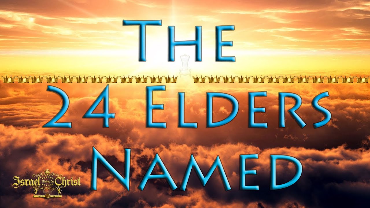 The 24 Elders Named - YouTube