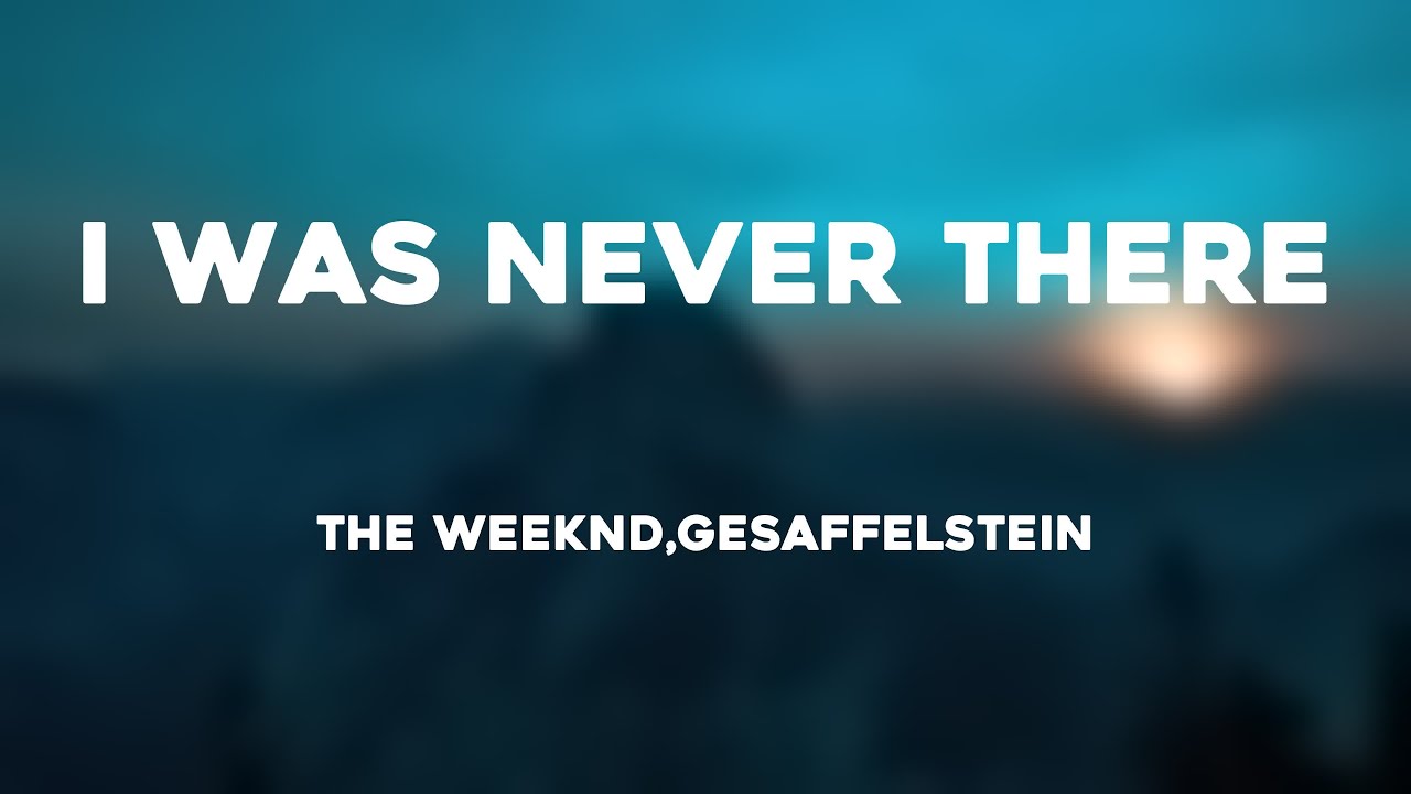 I Was Never There - The Weeknd,Gesaffelstein ^Lyric-centric^ 💰 - YouTube