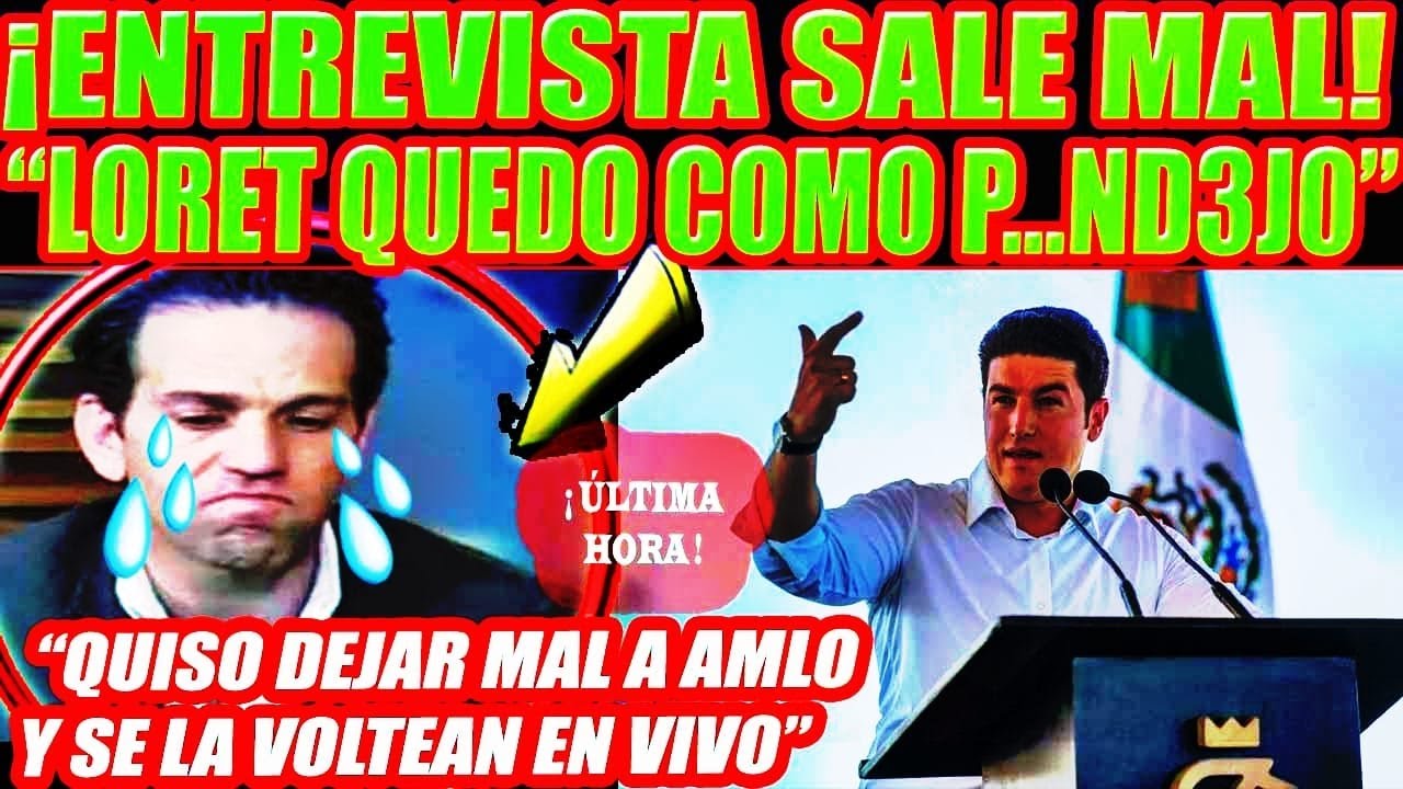 ENTREVISTA SALE MUY MAL, LORET QUEDA COMO UN P...NDEJO, SAMUEL MANDA A ...