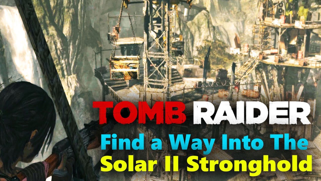 Tomb Raider | Find a Way into the Solar II Stronghold | Mission 17 ...