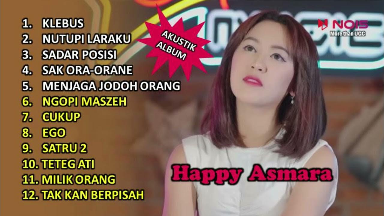 HAPPY ASMARA TERBARU FULL ALBUM – KLEBUS – NGOPI MASZEH – EGO – SATRU 2 I TOP HITS 2023 PLAY ...