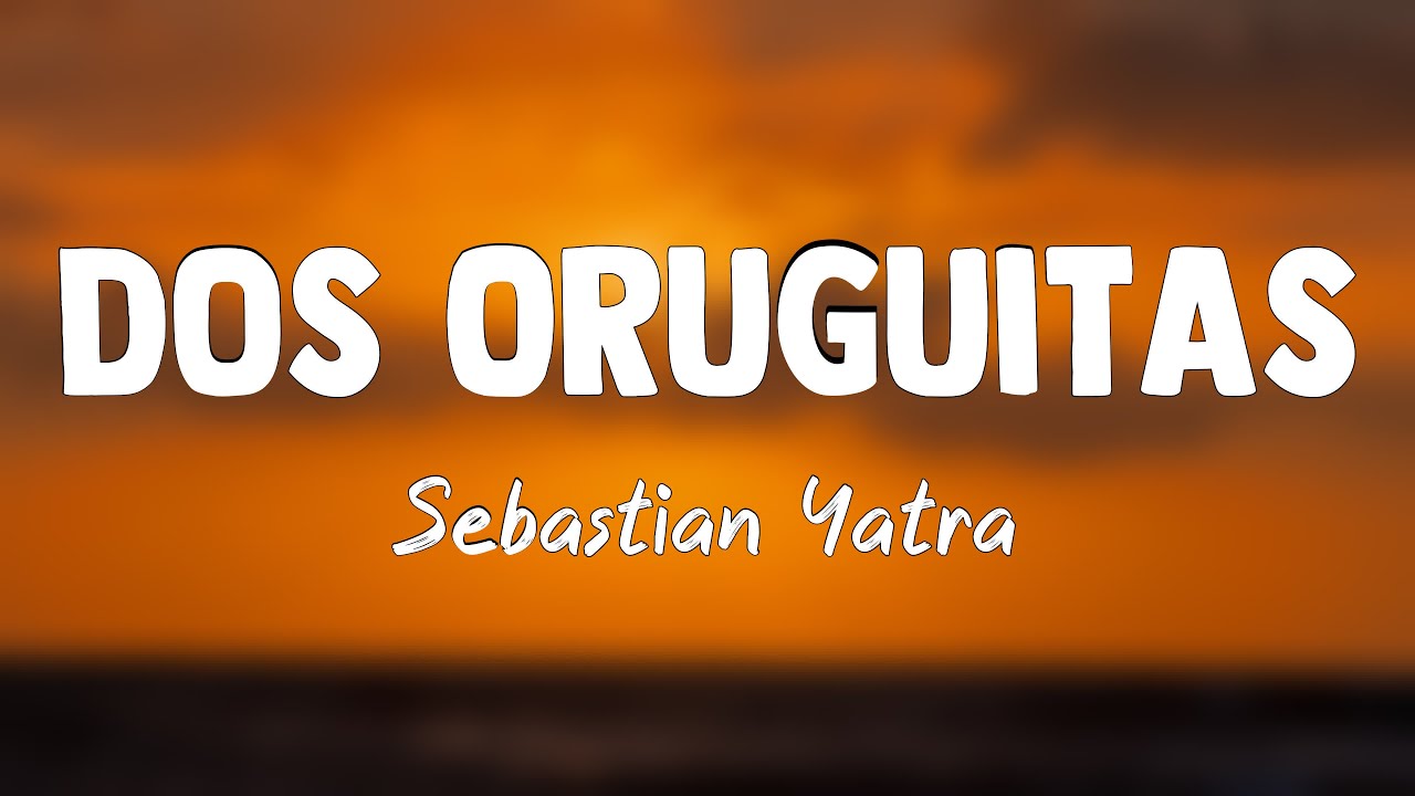 Dos Oruguitas - Sebastián Yatra [Lyrics Video] 🥤 - YouTube