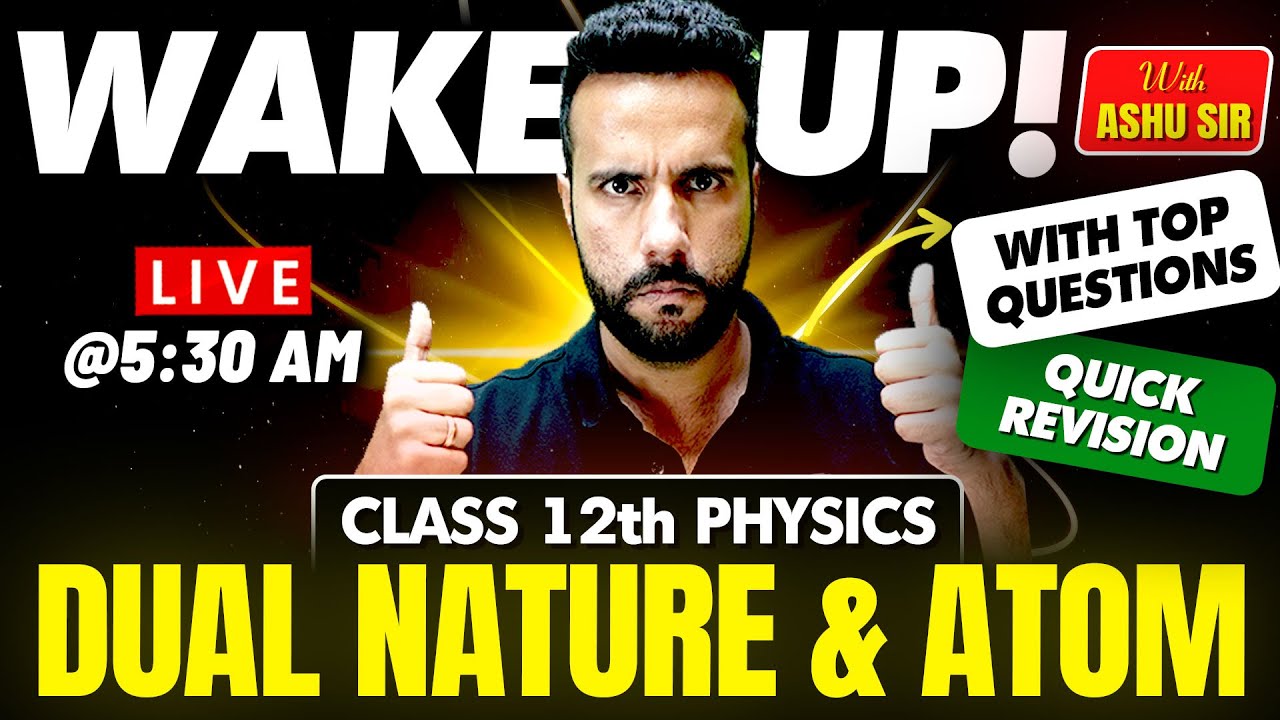 Wake Up! with Ashu Sir Class 12th Physics Revision | Dual Nature & Atom ...