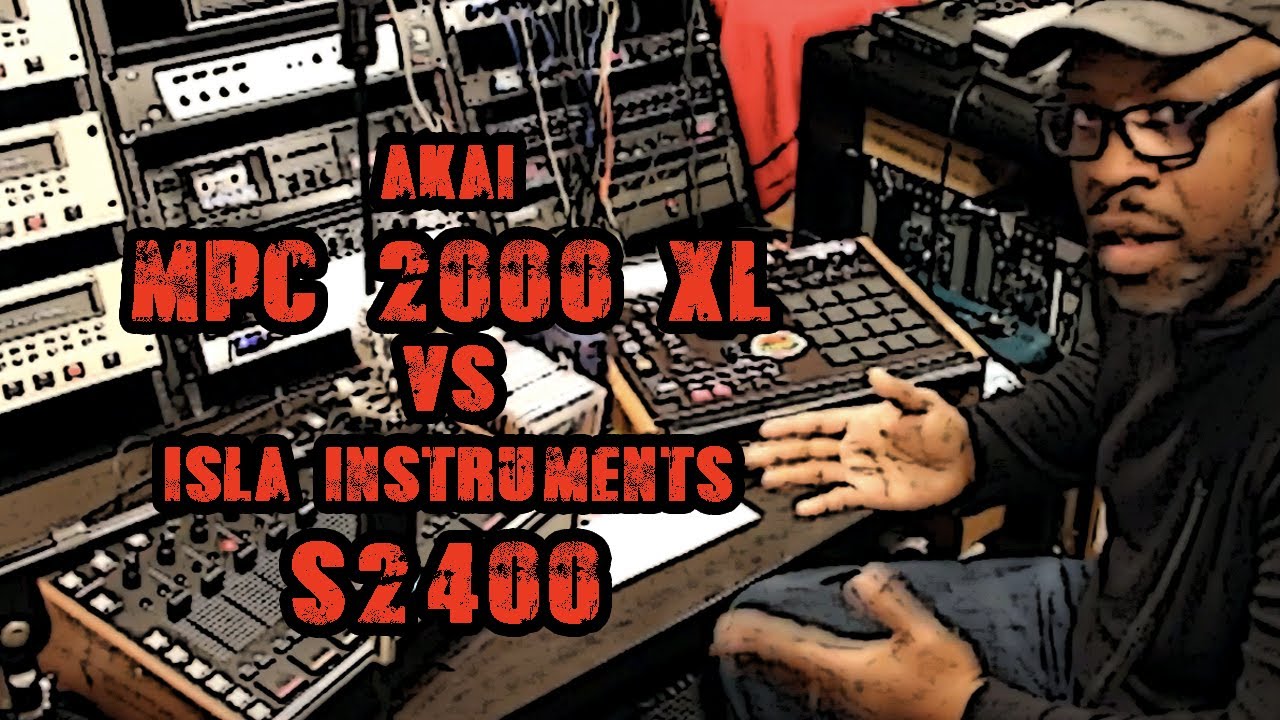 Akai MPC2000XL vs. ISLA Instruments S2400 pt.2 - YouTube