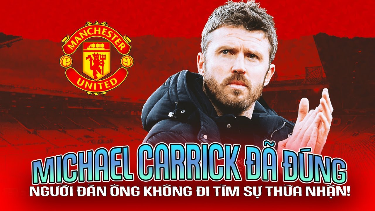 MICHAEL CARRICK ĐÃ ĐÚNG: ĐÀN ÔNG KHÔNG ĐI TÌM SỰ THỪA NHẬN! - YouTube