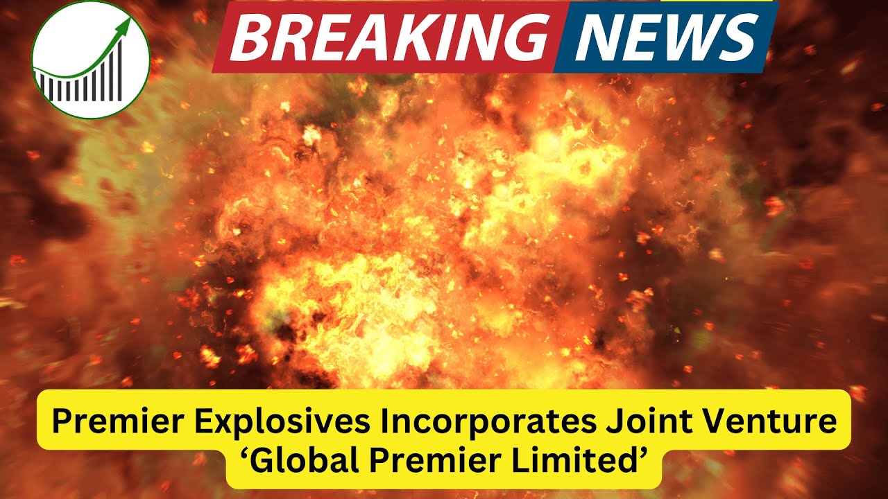 Premier Explosives Incorporates Joint Venture ‘Global Premier Limited ...