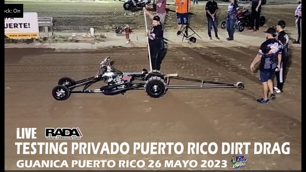 LIVE TESTING PRIVADO PUERTO RICO DIRT DRAG 26 MAYO 2023 I RADAZONE ...