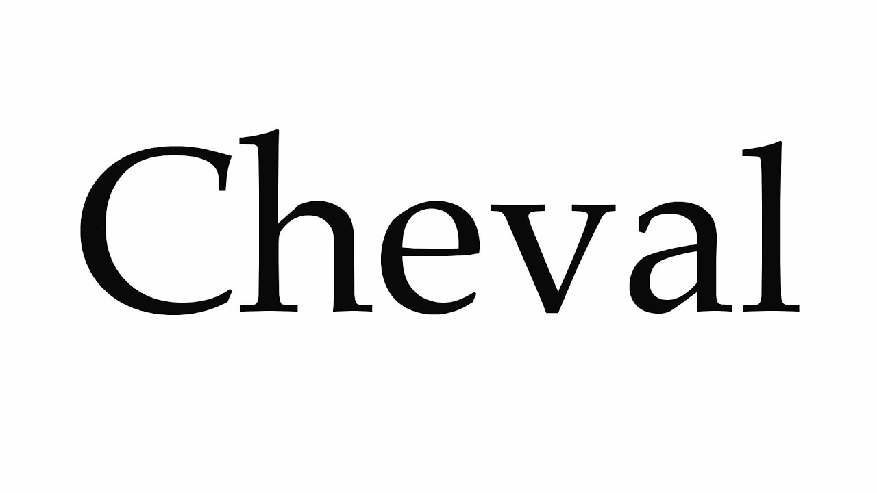 How to Pronounce Cheval - YouTube