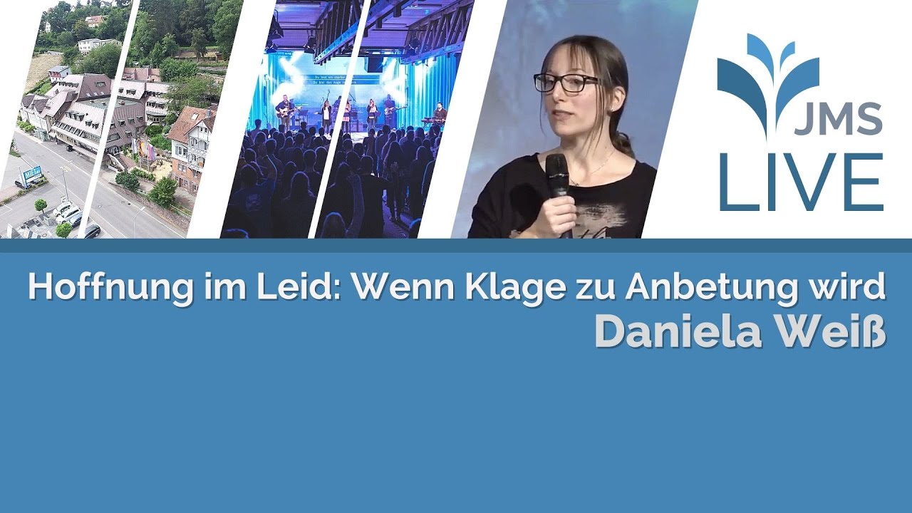 Hoffnung im Leid: Wenn Klage zu Anbetung wird | Daniela Weiß | JMS ...