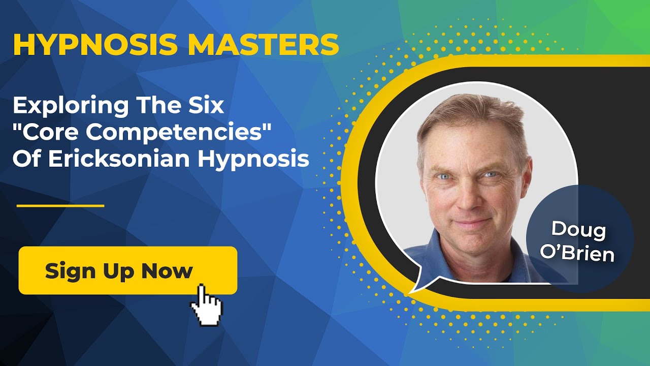 Doug O'Brien - Exploring the Six Core Competencies of Ericksonian Hypnosis @Hypnosis Masters ...