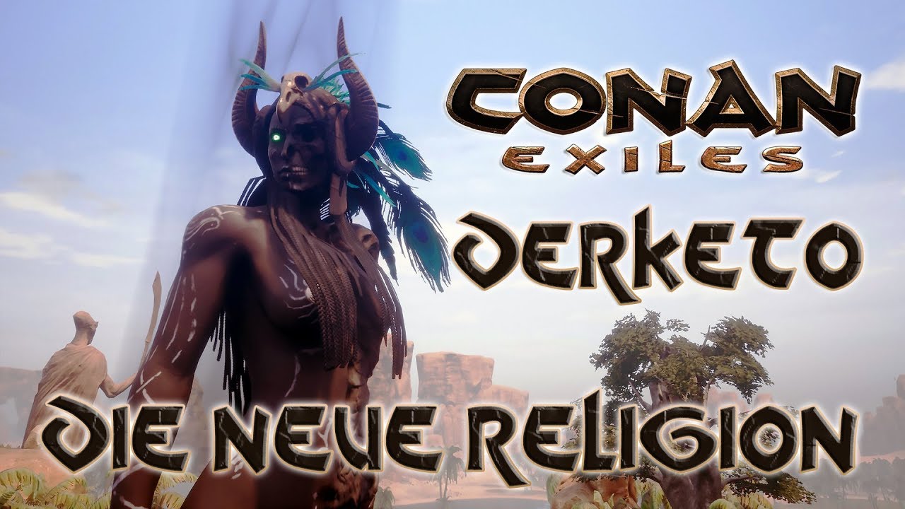 CONAN EXILES • DERKETO • Die neue Religion • Guide auf Deutsch • German ...