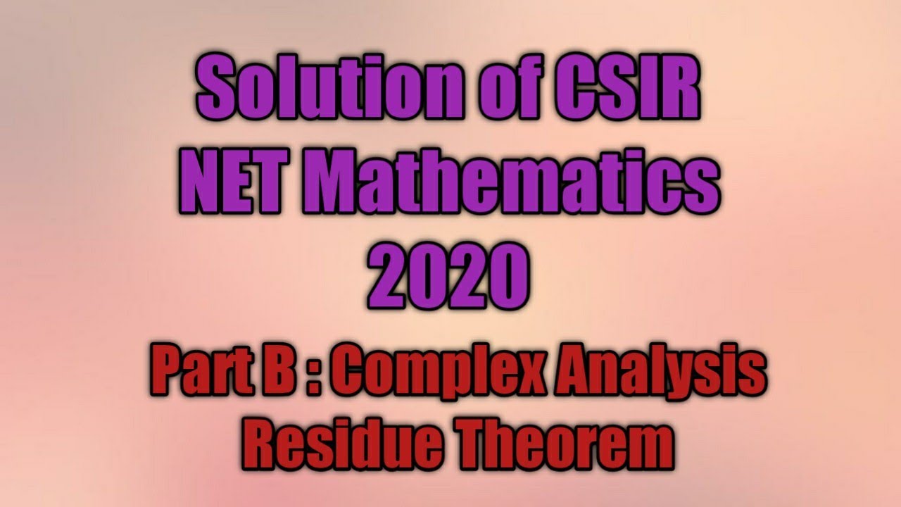 Csir Net Mathematics November 2020 Solution Of Part B Complex Analysis Residue Theorem