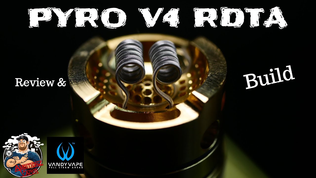 Vandy Vape Pyro V4 RDTA Review & Build | Better Then The Other Pyro's ...