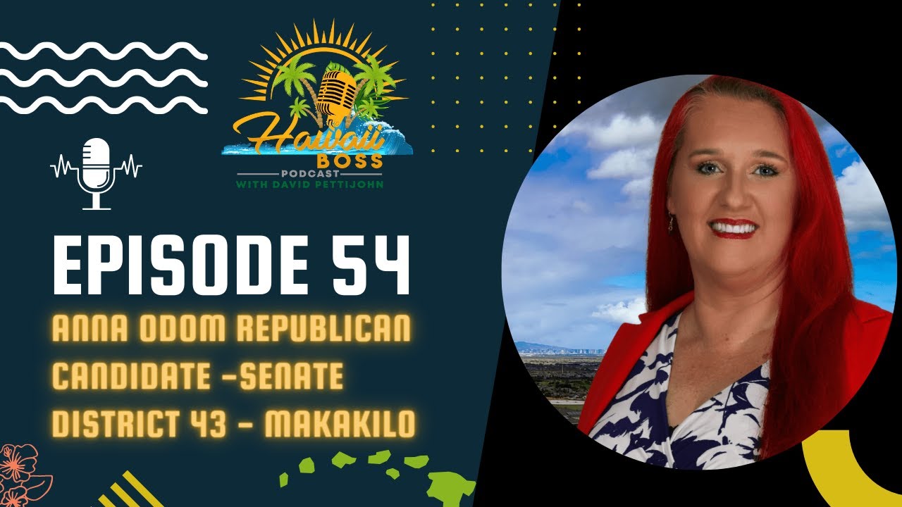 Hawaii Boss Episode 54: Anna Odom Republican Candidate to Represent ...