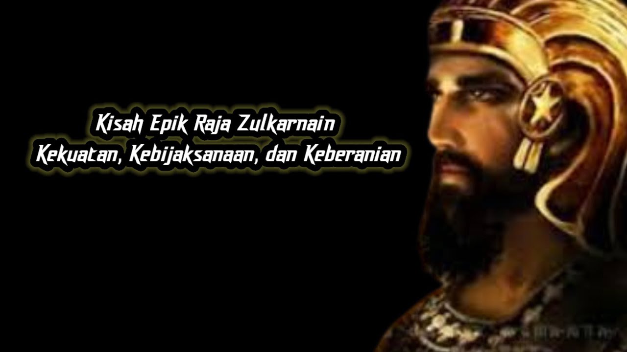 -Kisah Legenda Raja Zulkarnain - ||Kekuatan, Kebijaksanaan, dan ...