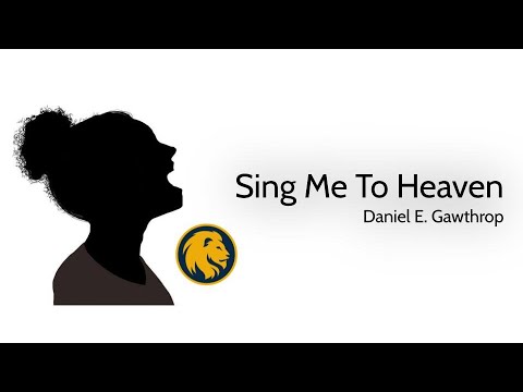 Sing Me To Heaven - Daniel E. Gawthrop - YouTube
