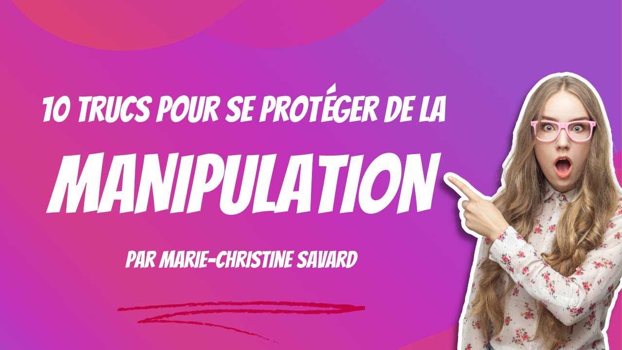 10 trucs pour se protéger de la manipulation - Marie-Christine Savard ...