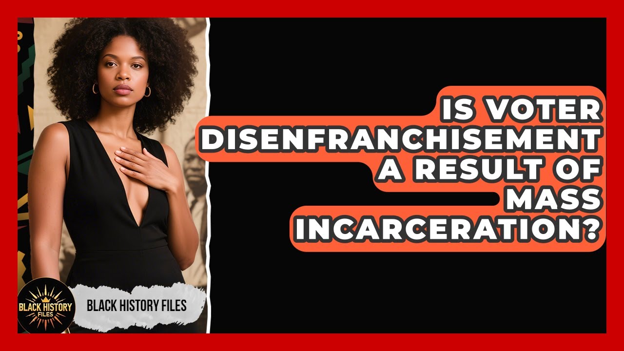 Is Voter Disenfranchisement A Result Of Mass Incarceration? - Black ...