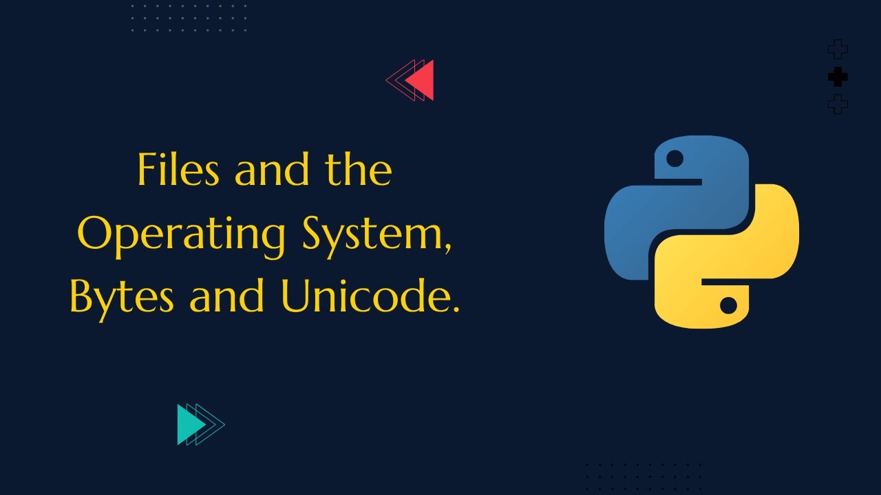 Files and Operating System, Bytes and Unicode in python | # ...