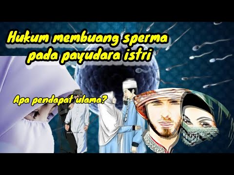 Hukum membuang sperma di payudara istri