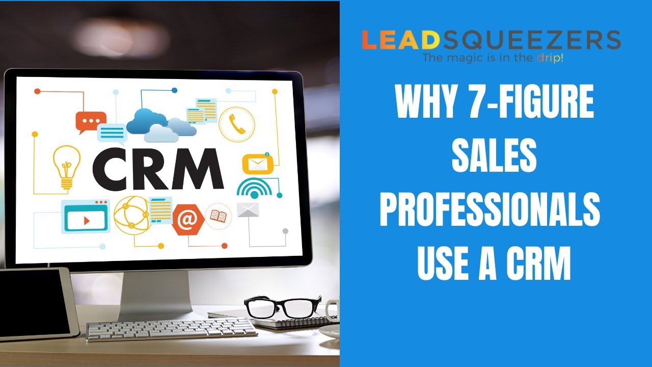 Why 7 Figure Sales Professional use Lead Squeezers CRM - YouTube