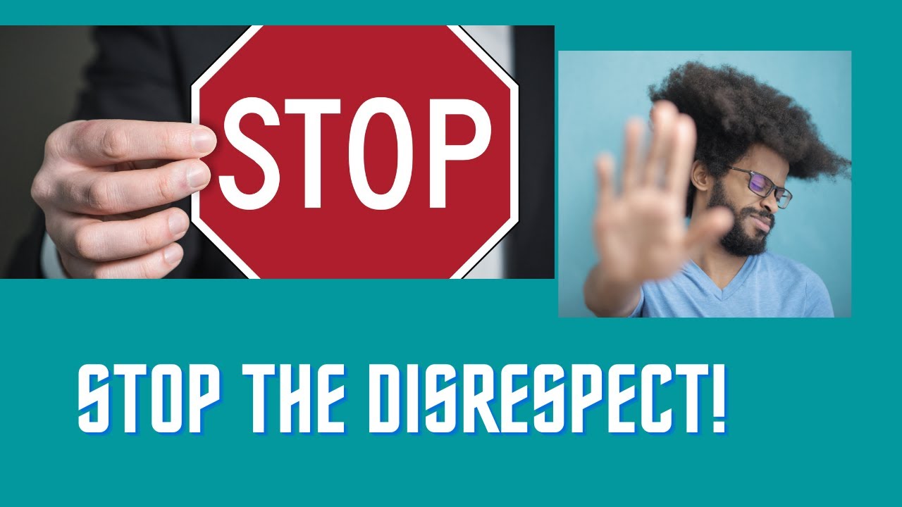 Stop The Disrespect! - YouTube