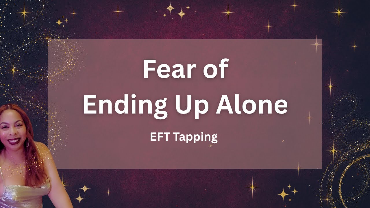 Release the Fear of Ending Up Alone | EFT Tapping for Love 💞 - YouTube