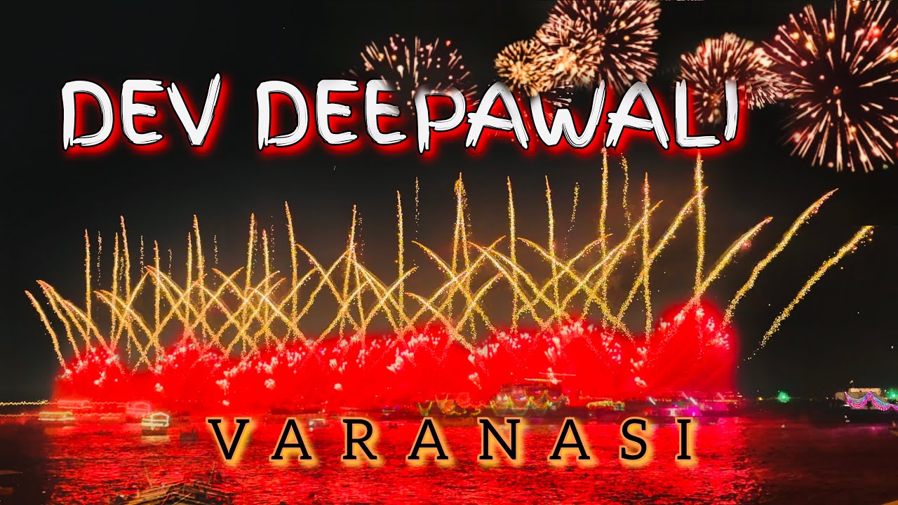DEV DEEPAWALI Varanasi | Grand Celebration | Kashi | Banaras ...
