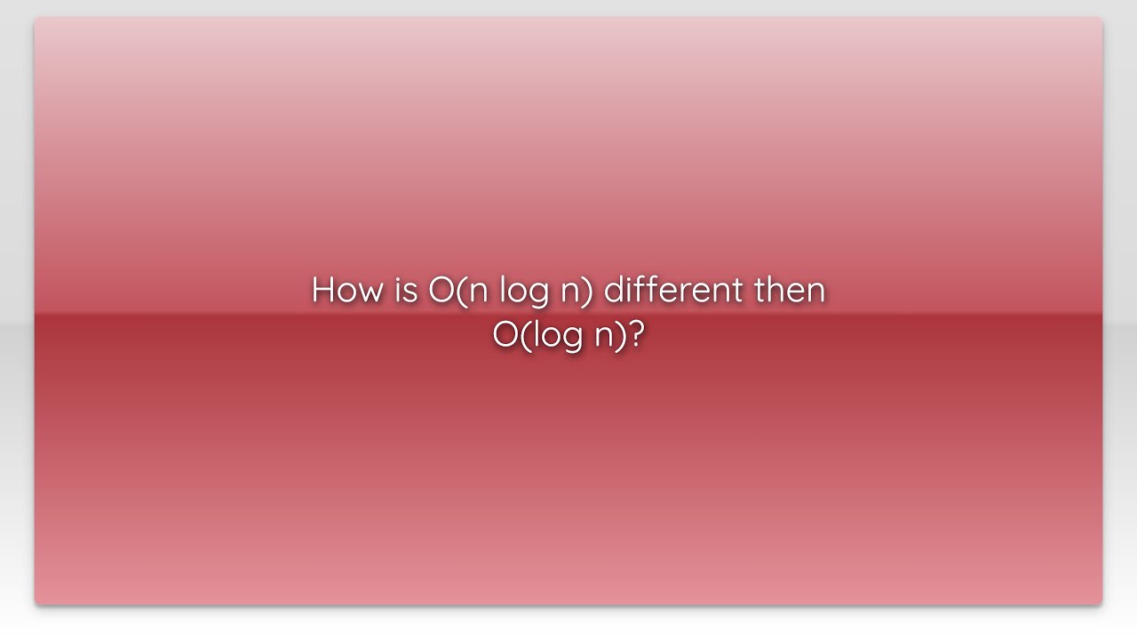 How Is O n Log N Different Then O log N YouTube