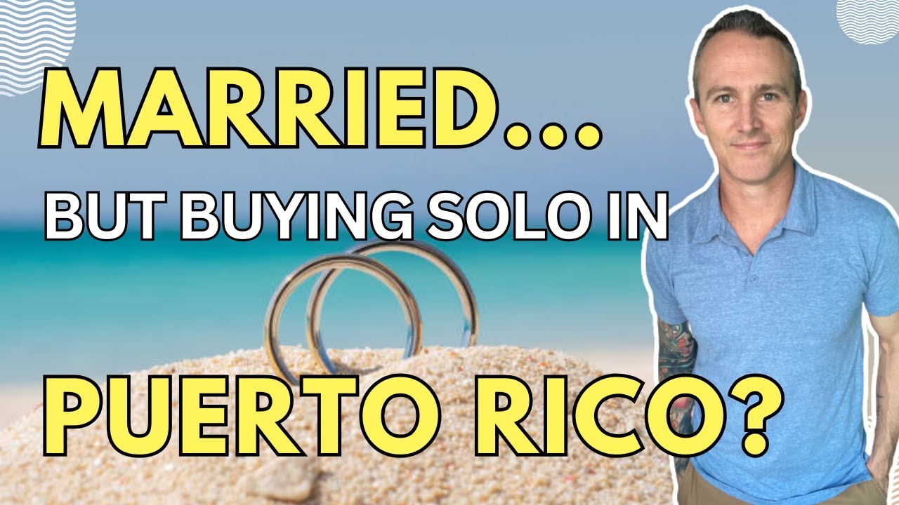 Married But Buying Solo In Puerto Rico? - YouTube